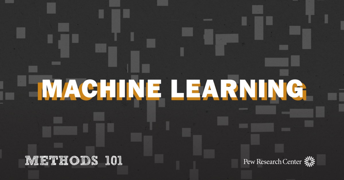 What is machine learning, and how does it work? | Pew Research Center
