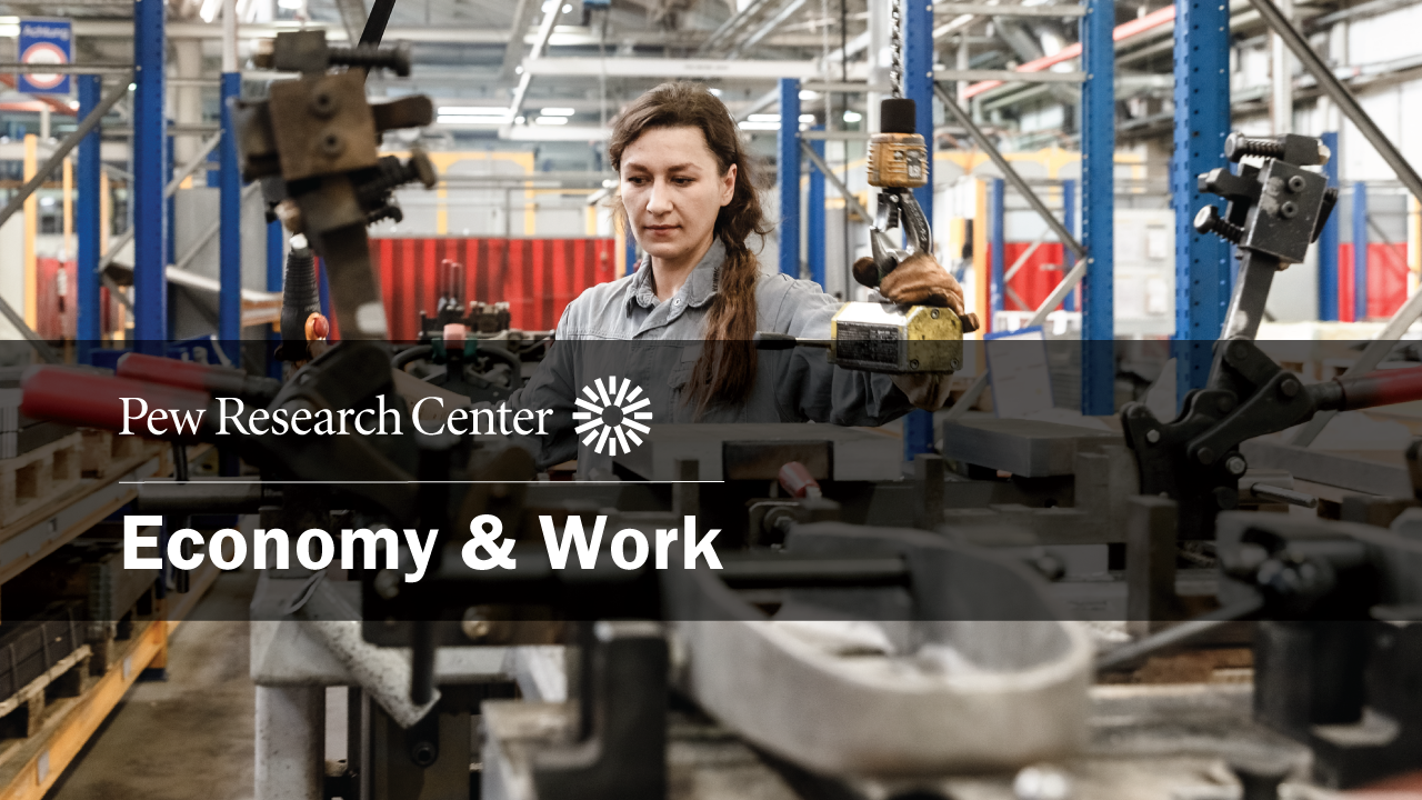 Economy & Work - Research and data from Pew Research Center