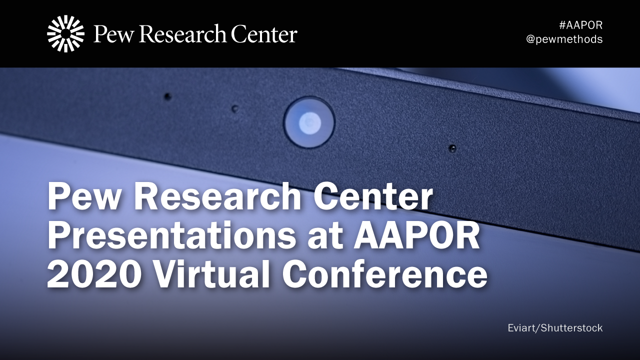 Pew Research Center at AAPOR 2020 | Pew Research Center